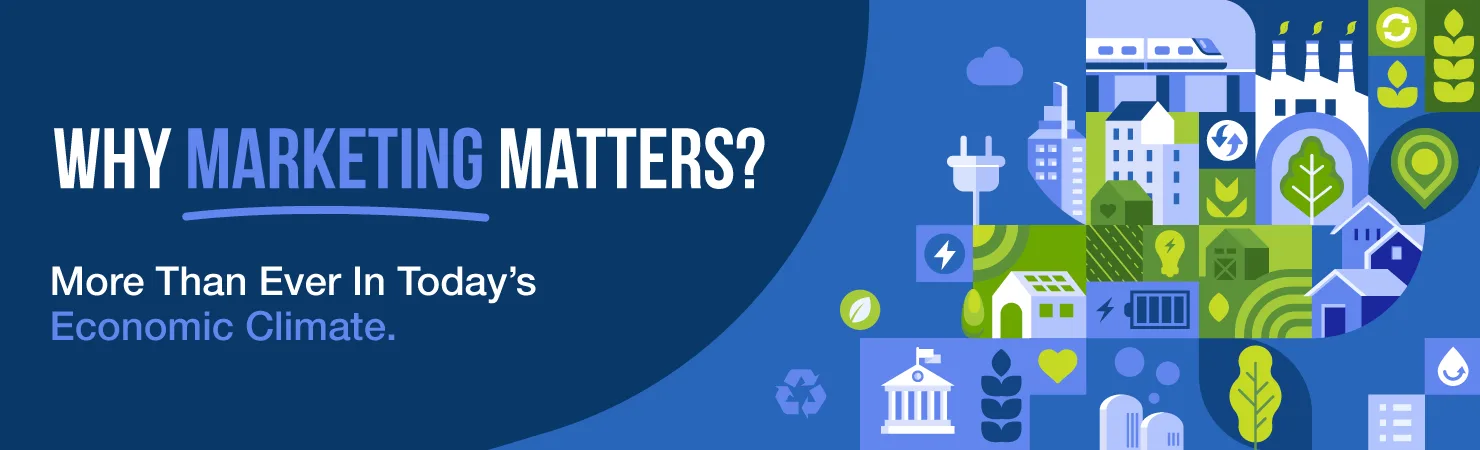 Why marketing matters more than ever in today’s economic climate ...